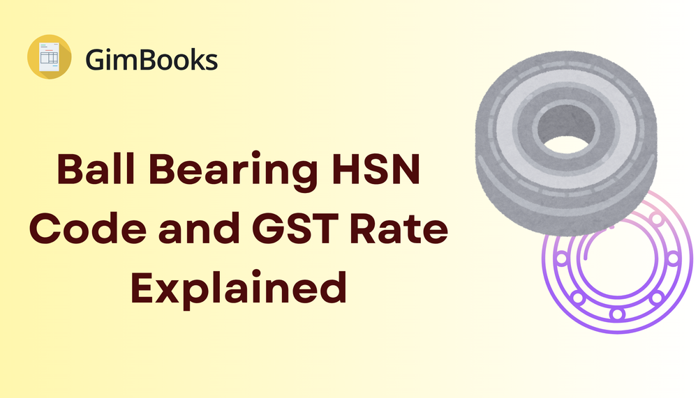 Bearing HSN Code 8482 & GST Rate 2025: Ball, Roller & Spherical Bearing Tax