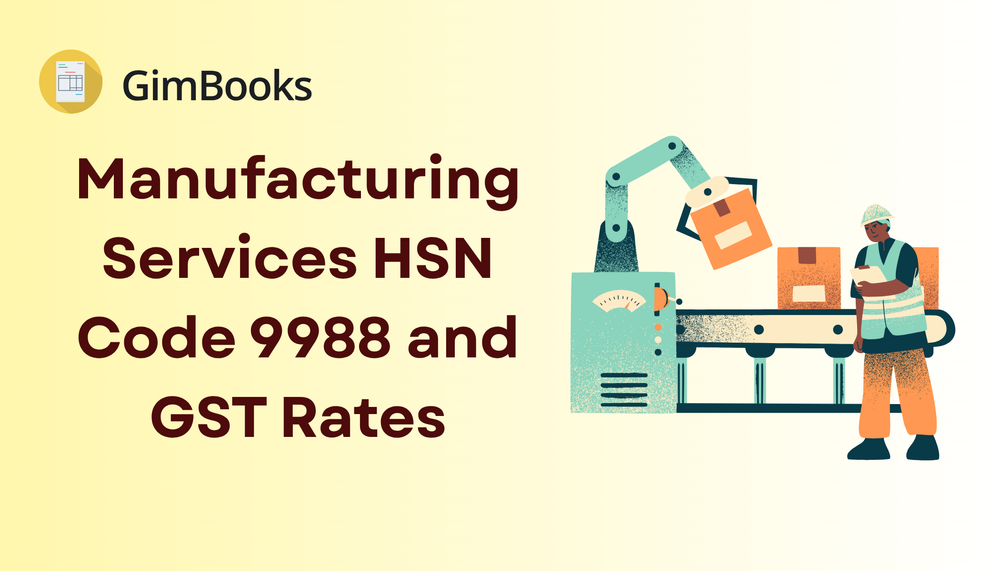 Manufacturing Services HSN Code 9988 & GST Rates