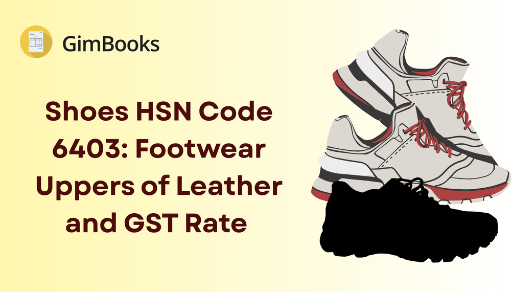 Shoes HSN Code 6403: Footwear Uppers of Leather and GST Rate