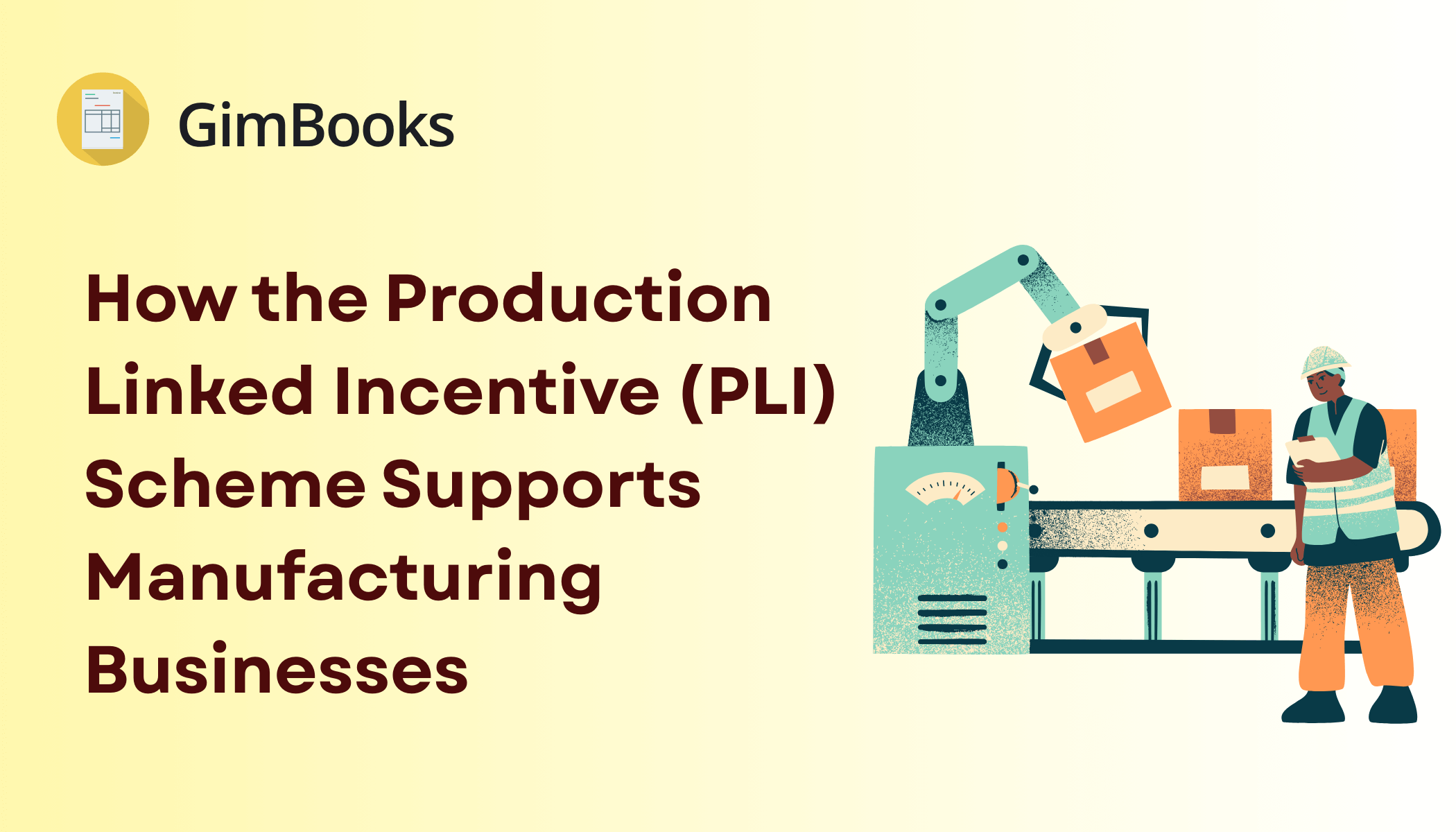 Production Linked Incentive (PLI) Scheme for Manufacturing Businesses