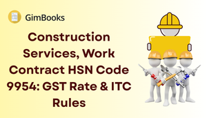 Construction Services, Work Contract HSN Code 9954 & GST Rate